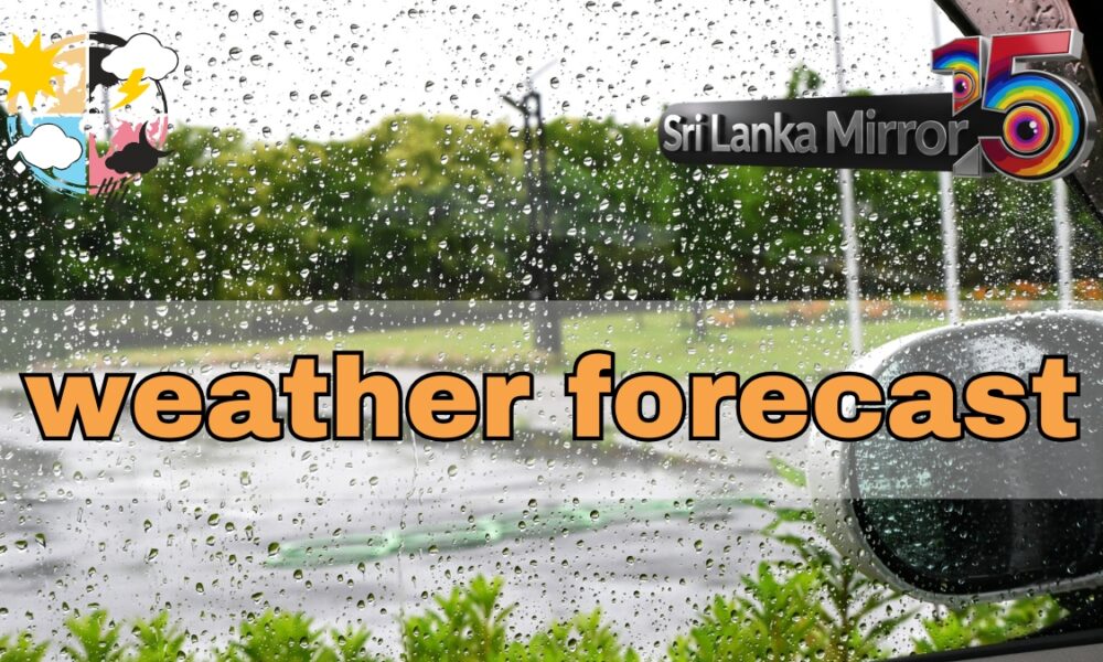Fair weather expected in most areas today – Sri Lanka Mirror – Right to ...