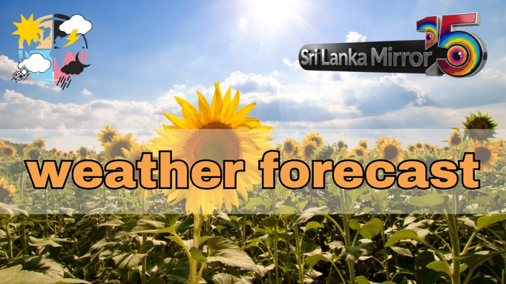 Mostly fair weather expected from today – Sri Lanka Mirror – Right to ...